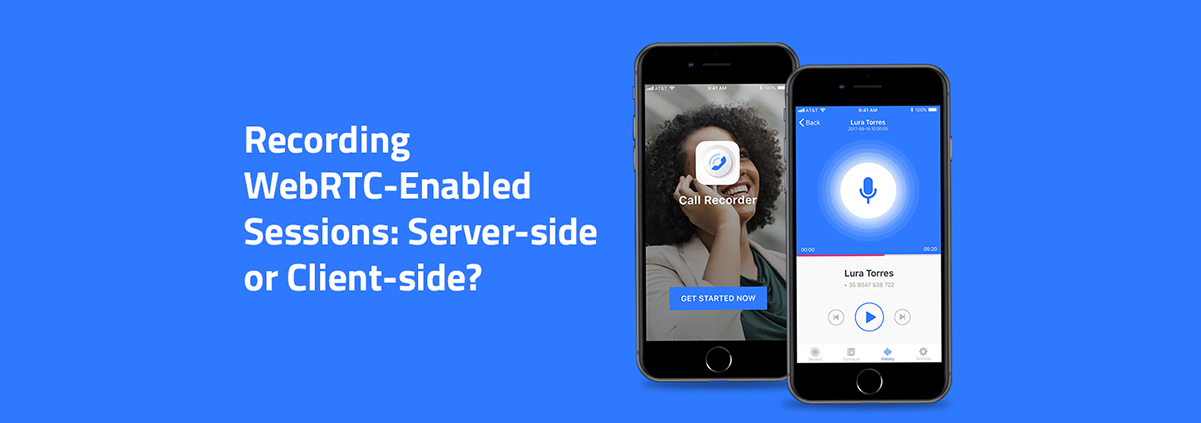 Recording WebRTC-Enabled Sessions: Server-side or Client-side ...